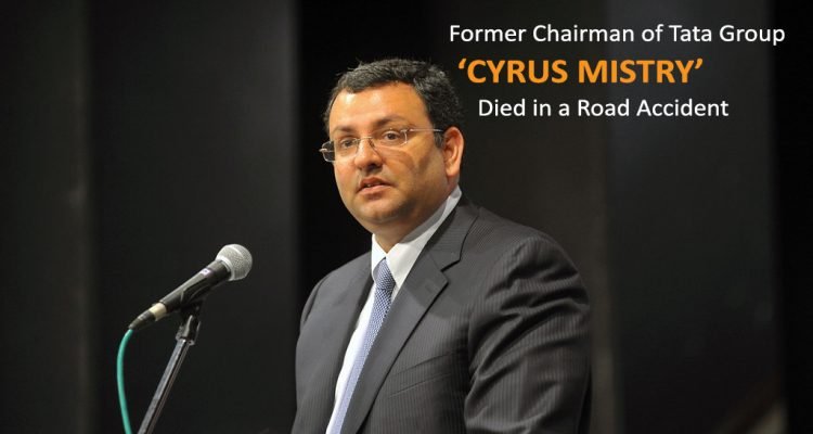Former Chairman of Tata Group 'Cyrus Mistry' Died in a Road Accident