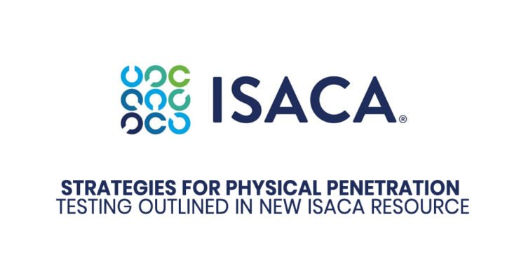 Strategies for Physical Penetration Testing Outlined in New ISACA Resource