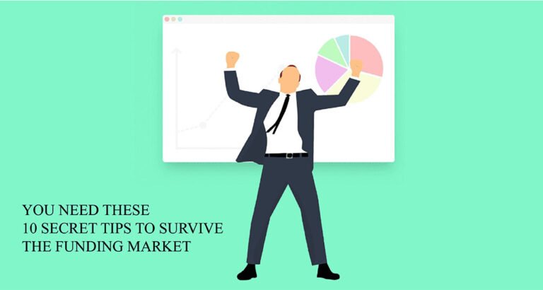 You Need These 10 Secret Tips to Survive the Funding Market