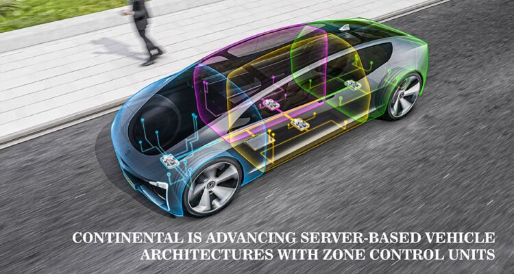 Continental Is Advancing Server-based Vehicle Architectures with Zone ...