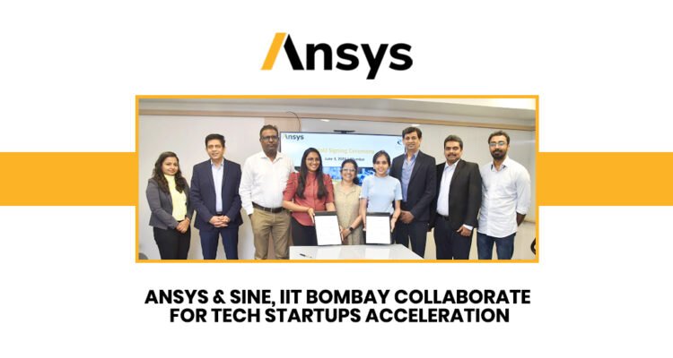 Ansys & SINE, IIT Bombay Collaborate for Tech Startups Acceleration
