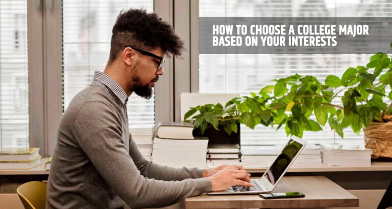 How to Choose a College Major Based on Your Interests