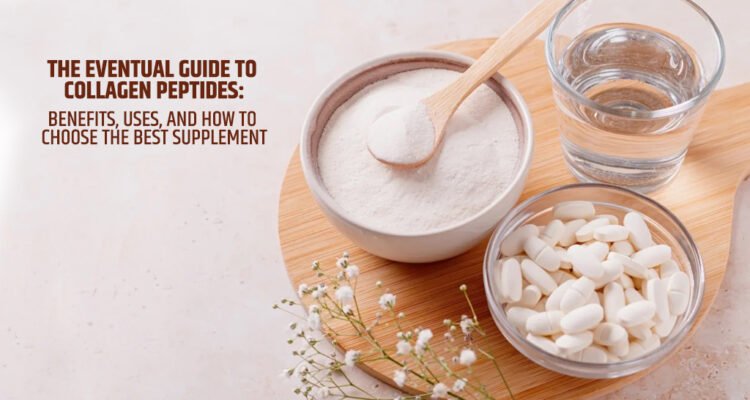 The Eventual Guide to Collagen Peptides: Benefits, Uses, and How to ...